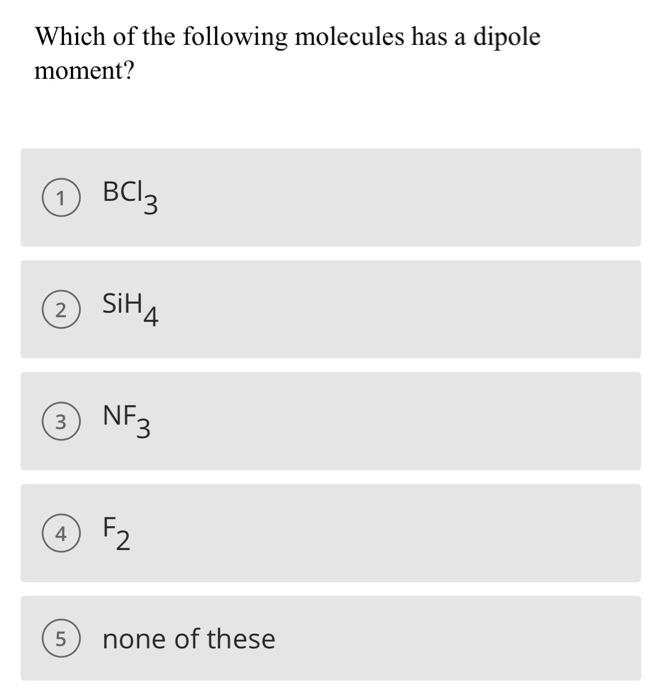 Solved Which of the following molecules has a dipole moment? | Chegg.com