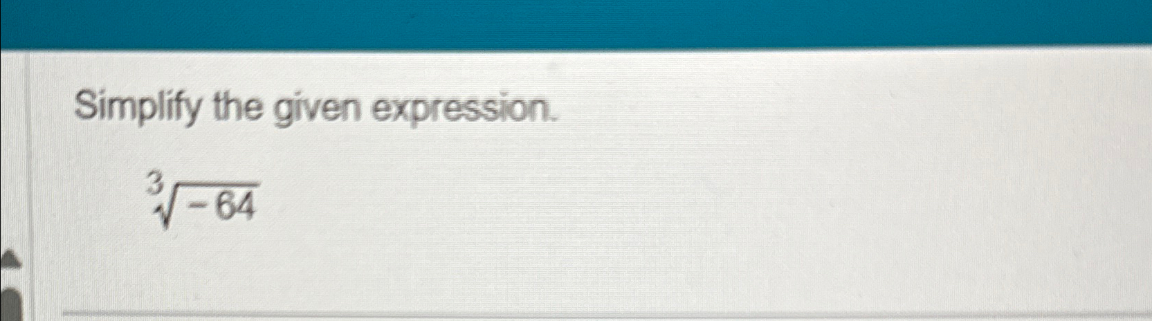 Solved Simplify the given expression.-643 | Chegg.com