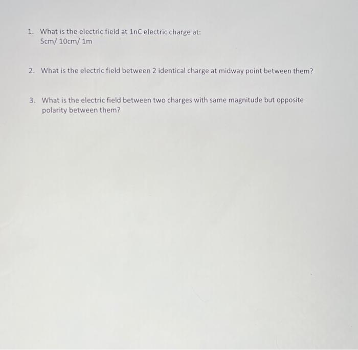 Solved 1. What is the electric field at 1nc electric charge | Chegg.com