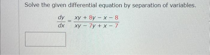 Solved Solve the given differential equation by separation | Chegg.com