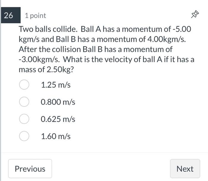 Solved 26 1 point Two balls collide. Ball A has a momentum | Chegg.com