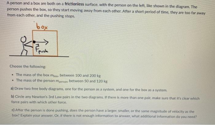 Solved A person and a box are both on a frictionless | Chegg.com