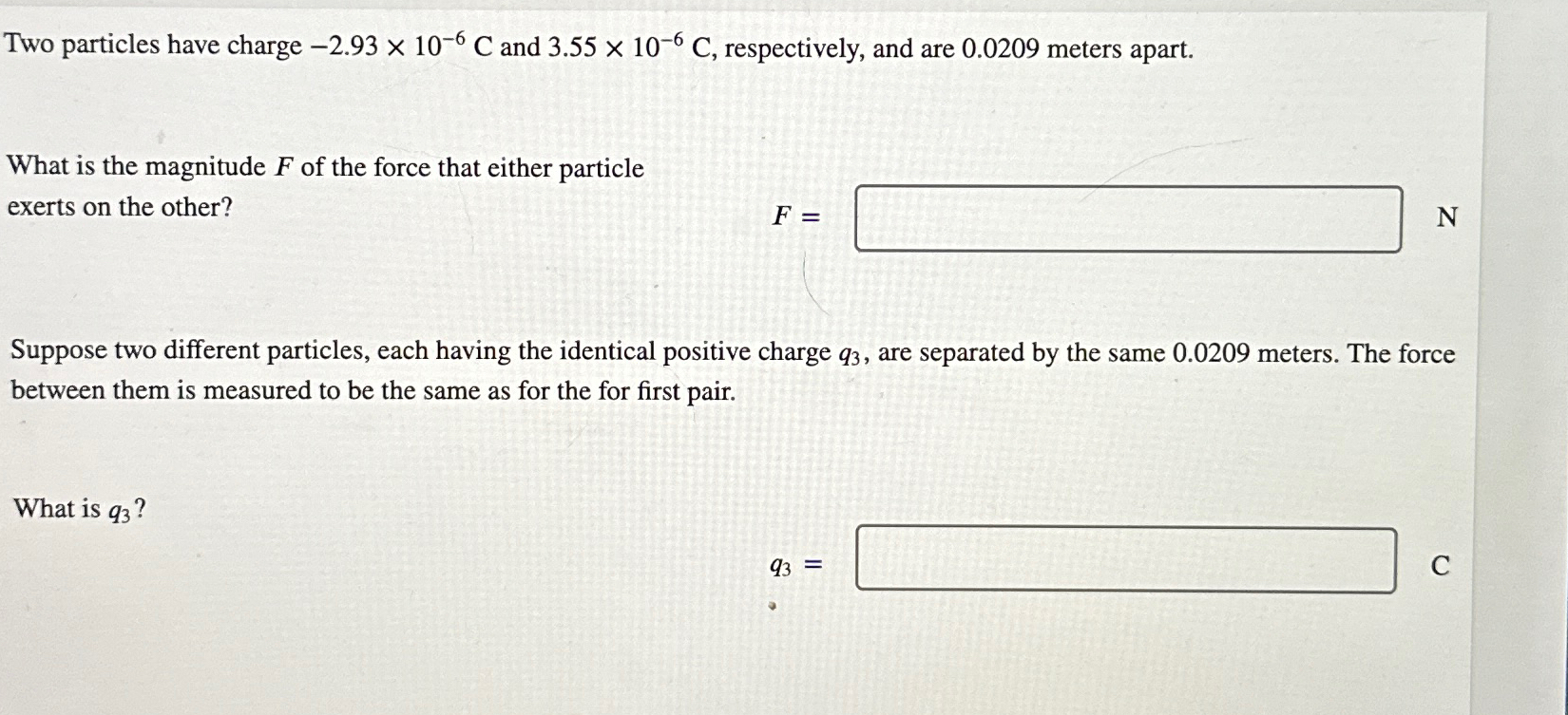 Solved Two particles have charge -2.93×10-6C ﻿and | Chegg.com