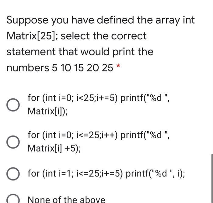 Solved Suppose you have defined the array int Matrix[25]; | Chegg.com