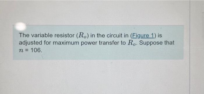 The variable resistor (Ro) in the circuit in (Figure | Chegg.com