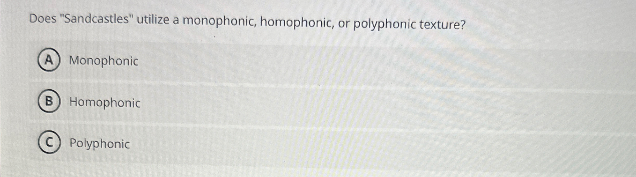 Solved Does "Sandcastles" utilize a monophonic, homophonic, | Chegg.com