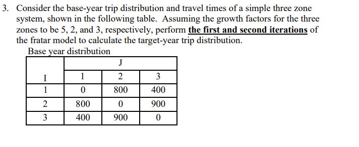 Solved Consider the base-year trip distribution and travel | Chegg.com