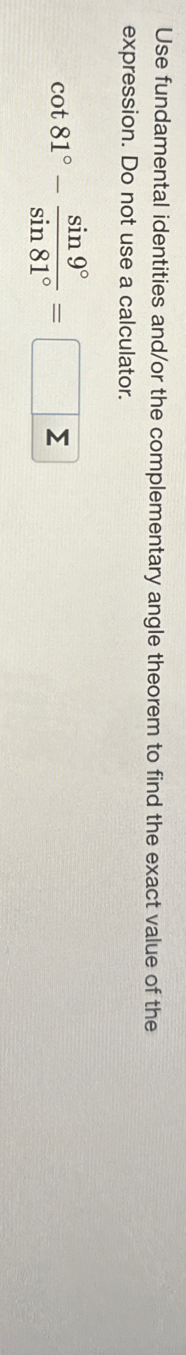 Solved Use fundamental identities and/or the complementary | Chegg.com