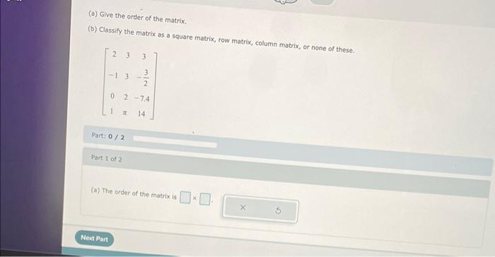 Solved (b) Classify the matrix as a square matrix, row | Chegg.com