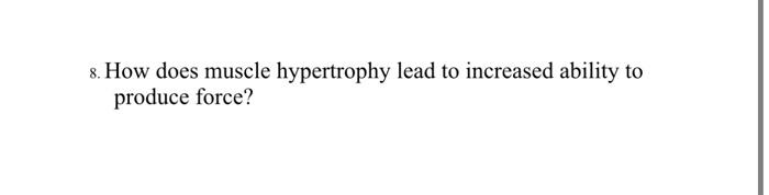 Solved 8. How does muscle hypertrophy lead to increased | Chegg.com