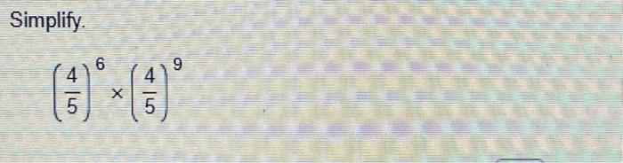 Solved Simplify. (54)6×(54)9 | Chegg.com