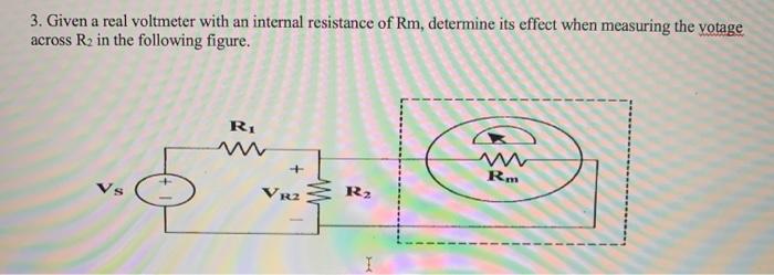 Solved 3. Given a real voltmeter with an internal resistance | Chegg.com