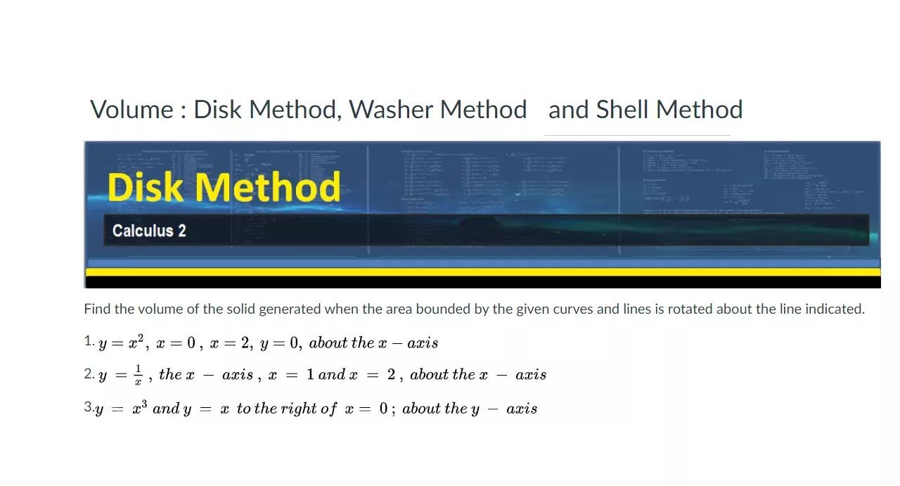 Solved Volume : Disk Method, Washer Method and Shell Method | Chegg.com