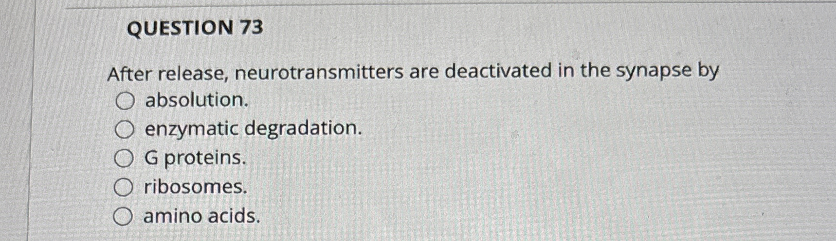 Solved QUESTION 73After release, neurotransmitters are | Chegg.com