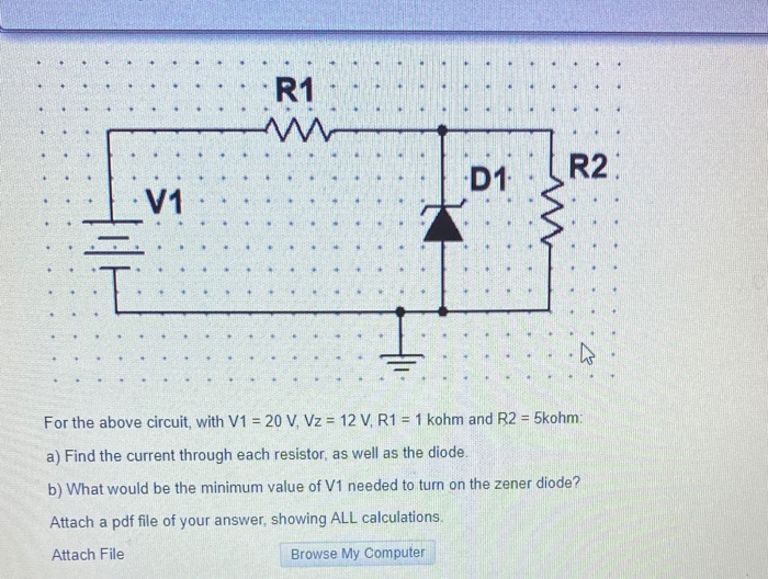 Solved R1 D1 R2 · V1 For the above circuit, with V1 = 20 V, | Chegg.com