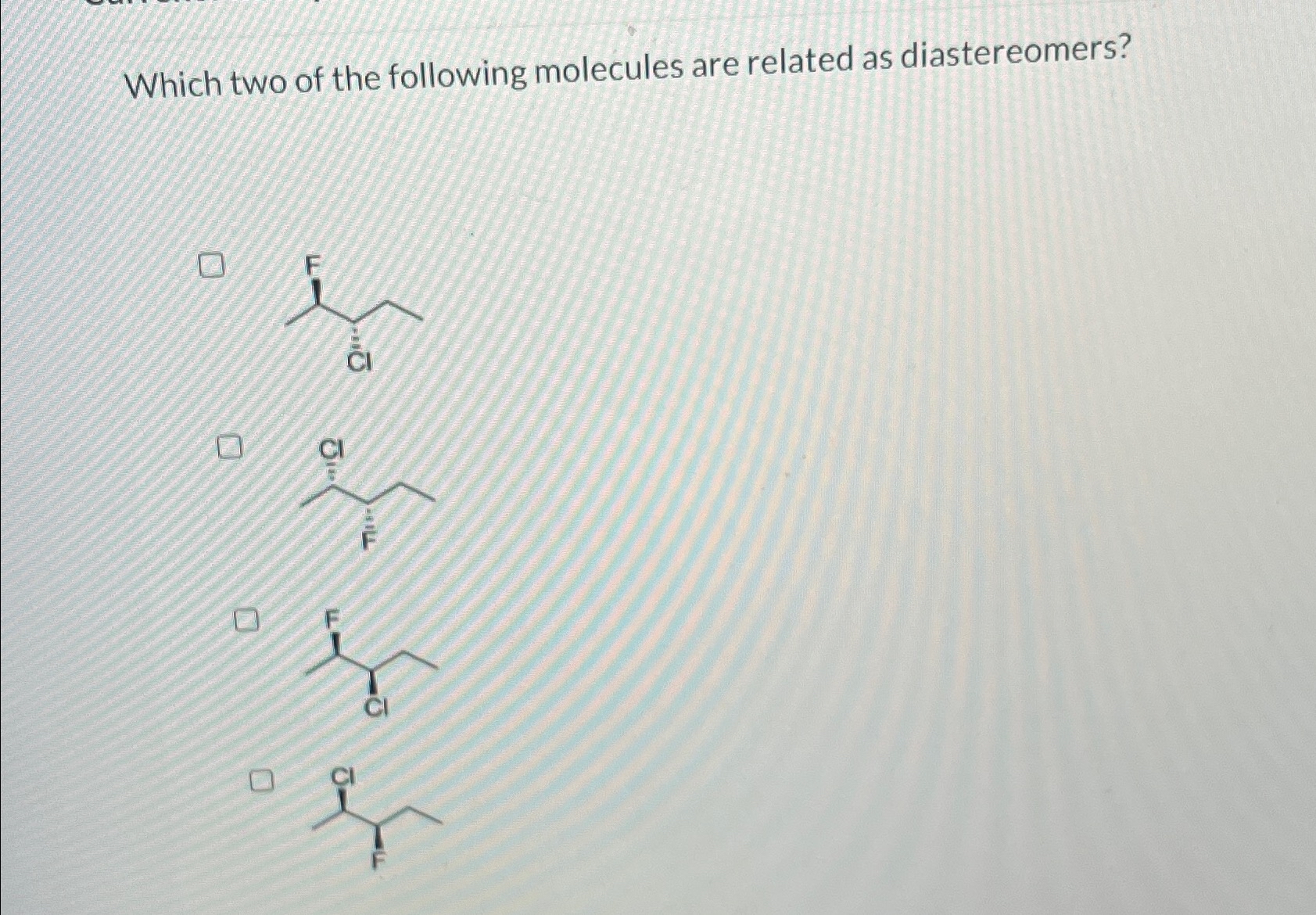 Solved Which two of the following molecules are related as | Chegg.com