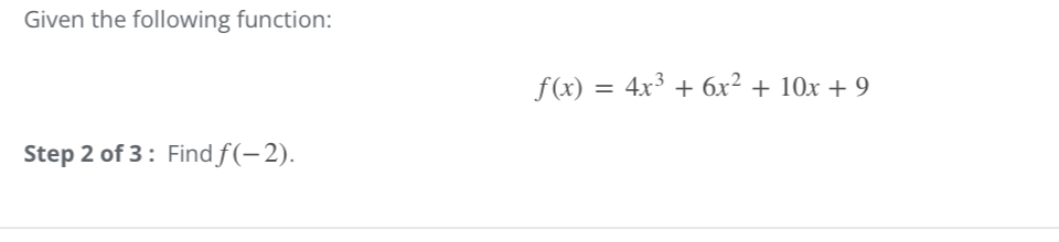 Solved Given the following function:f(x)=4x3+6x2+10x+9Step 2 | Chegg.com