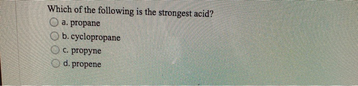Solved Which of the following is the strongest acid? O a. | Chegg.com