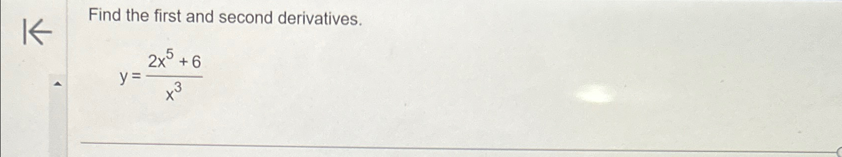 Solved Find the first and second derivatives.y=2x5+6x3 | Chegg.com