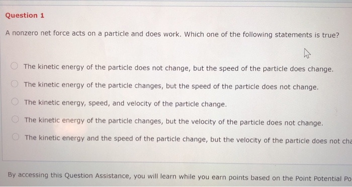Solved Question 1 A nonzero net force acts on a particle and | Chegg.com