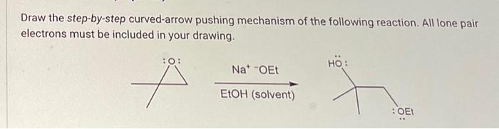 Solved Draw the step-by-step curved-arrow pushing mechanism | Chegg.com