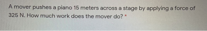 Solved A mover pushes a piano 15 meters across a stage by | Chegg.com