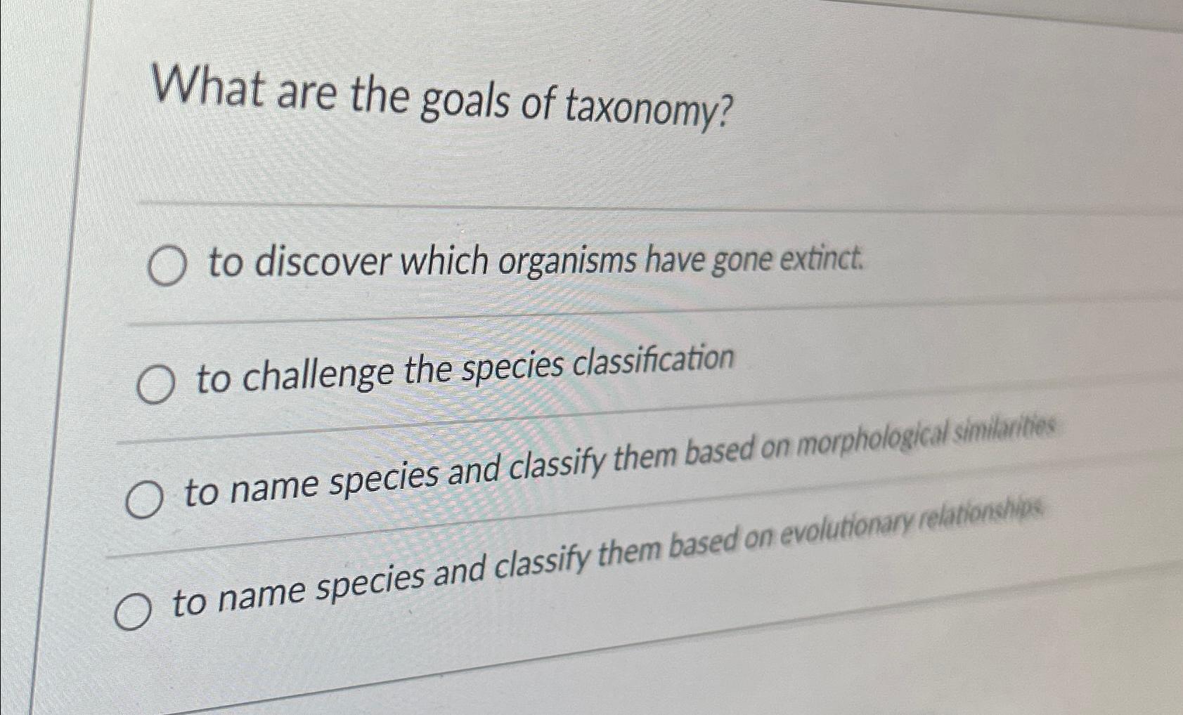 Solved What are the goals of taxonomy?to discover which | Chegg.com