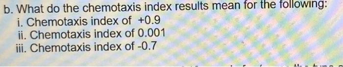 Solved b. What do the chemotaxis index results mean for the | Chegg.com