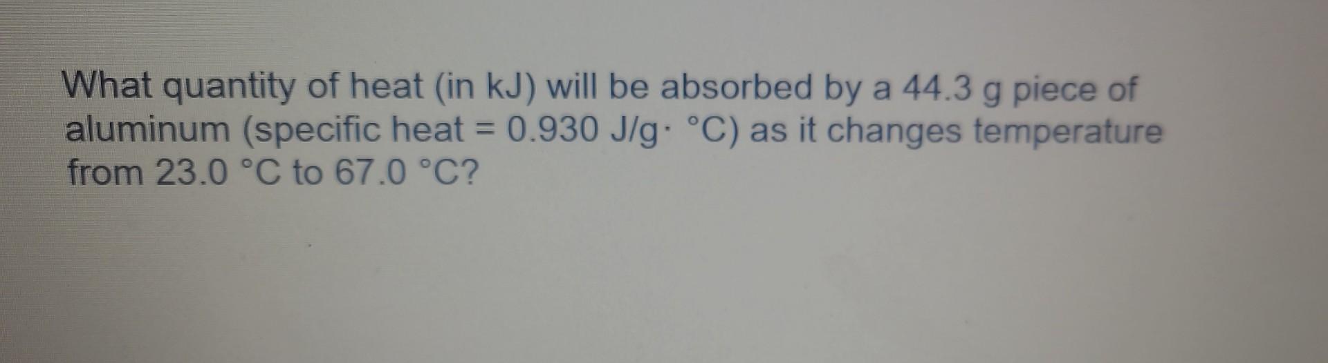 Solved What quantity of heat (in kJ) will be absorbed by a | Chegg.com