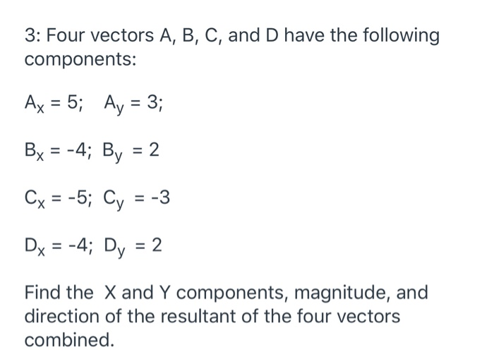 Solved 3: Four vectors A, B, C, and D have the following | Chegg.com