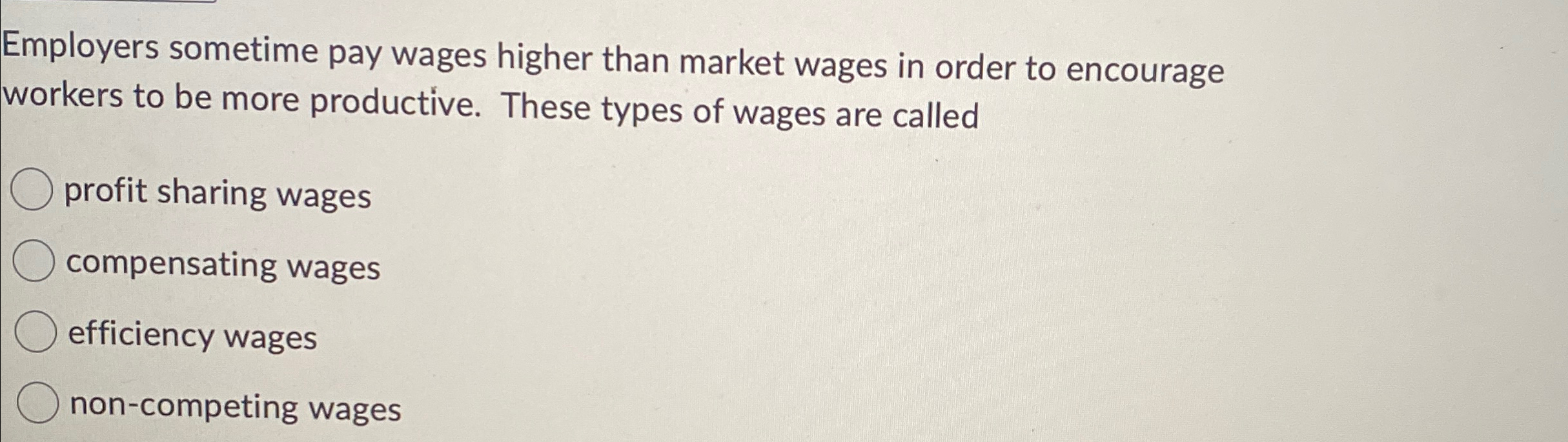 Solved Employers sometime pay wages higher than market wages | Chegg.com