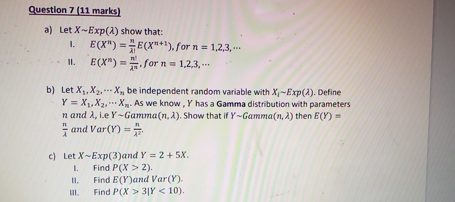 Solved Question 7 (11 marks) a) Let X~Exp(2) show that: 1. | Chegg.com