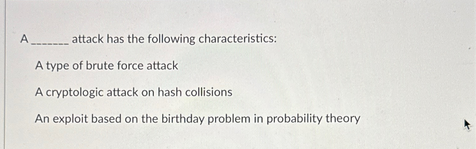 Solved A ﻿attack has the following characteristics:A type | Chegg.com