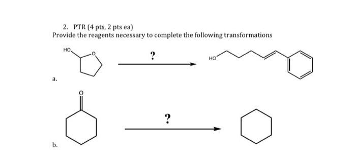 Solved 2. PTR (4 pts, 2 pts ea) Provide the reagents | Chegg.com