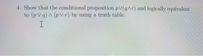Solved 4. Show that the conditional proposition p(qAr) and | Chegg.com
