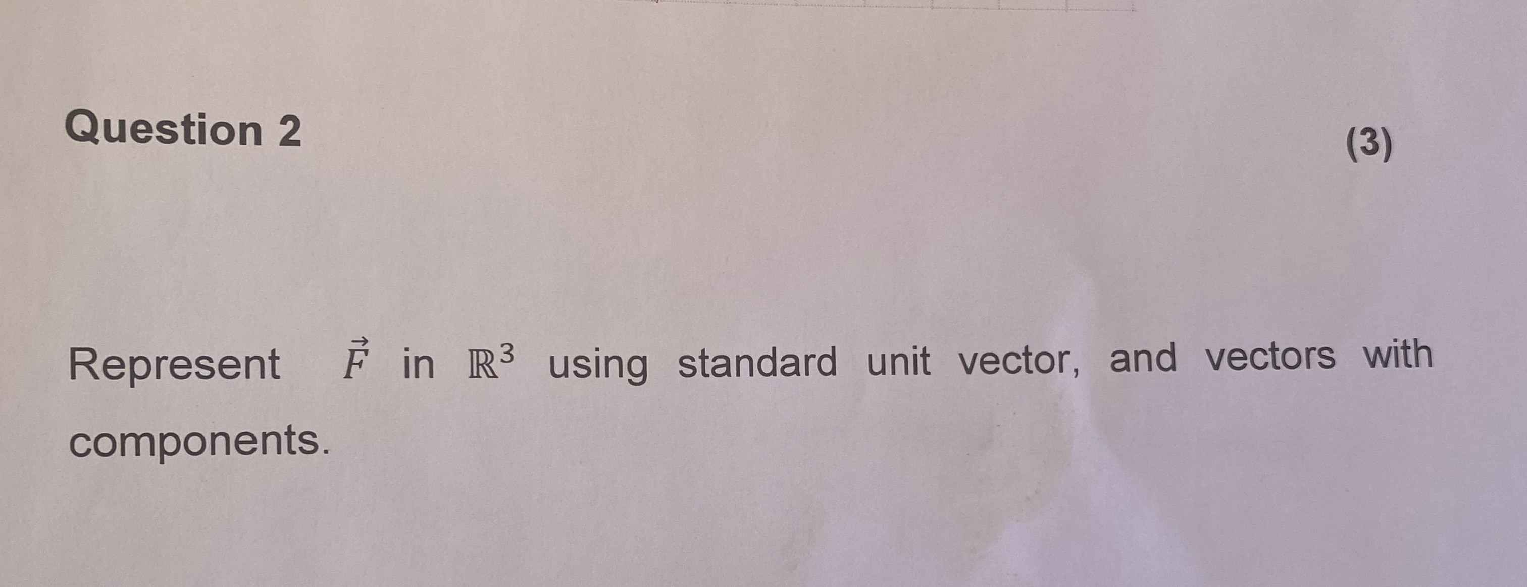 Solved Question 2(3)Represent vec(F) ﻿in R3 ﻿using standard | Chegg.com
