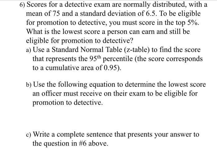 Solved 6) Scores for a detective exam are normally | Chegg.com