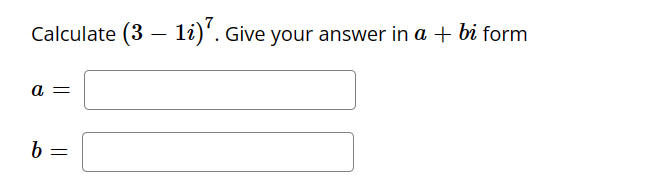 Solved Calculate (3-1i)7. ﻿Give your answer in a+bi | Chegg.com