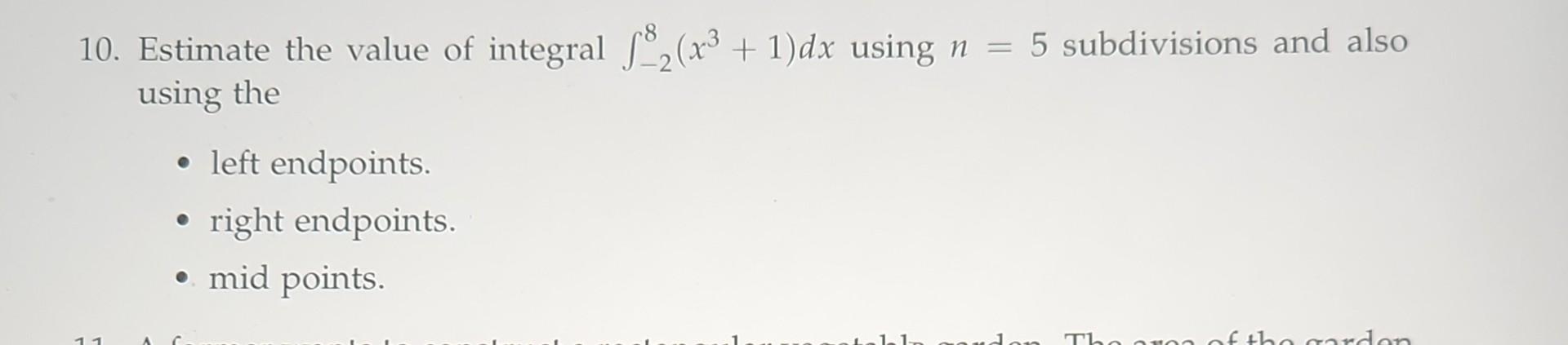 Solved 10. Estimate the value of integral ∫−28(x3+1)dx using | Chegg.com