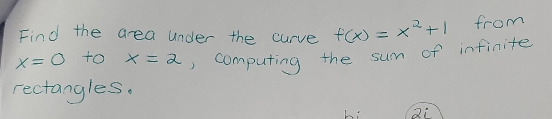 Solved Find the area under the curve f(x)=x2+1 from x=0 to | Chegg.com
