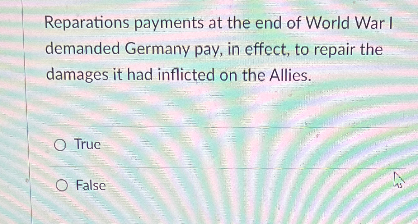 Solved Reparations payments at the end of World War I | Chegg.com