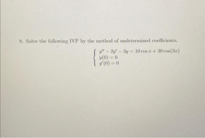 Solved 8. Solve the following IVP by the method of | Chegg.com
