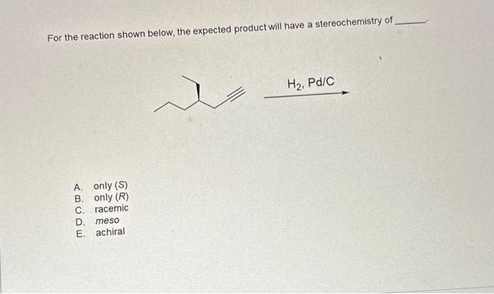 Solved For the reaction shown below, the expected product | Chegg.com