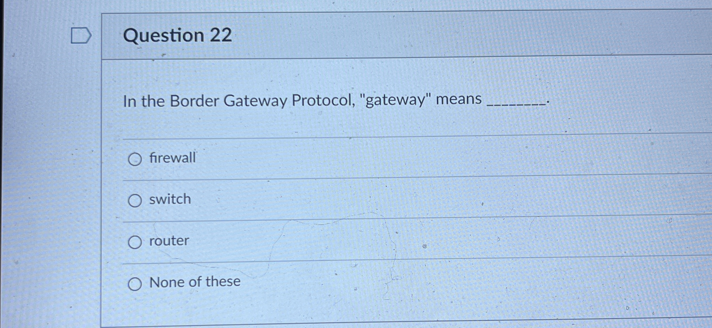 Solved Question 22In the Border Gateway Protocol, "gateway" | Chegg.com