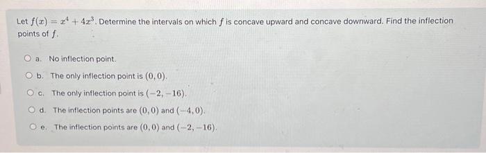 Solved Let f(x)=x4+4x3. Determine the intervals on which f | Chegg.com