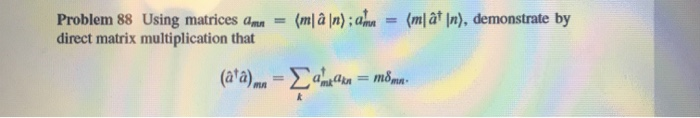 Solved Problem 88 Using matrices amn = ( mâin); ame = ( | Chegg.com