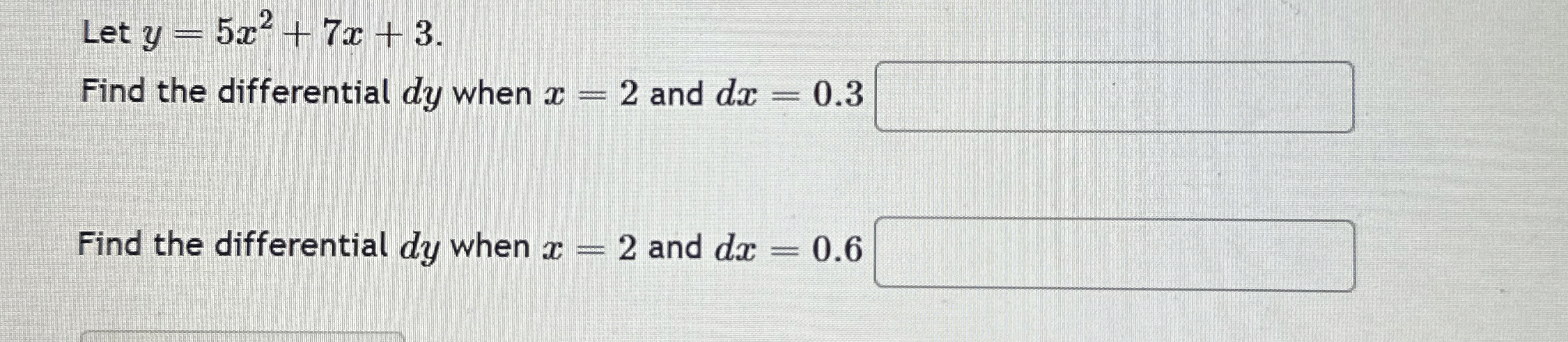 Solved Let y=5x2+7x+3Find the differential dy ﻿when x=2 ﻿and | Chegg.com