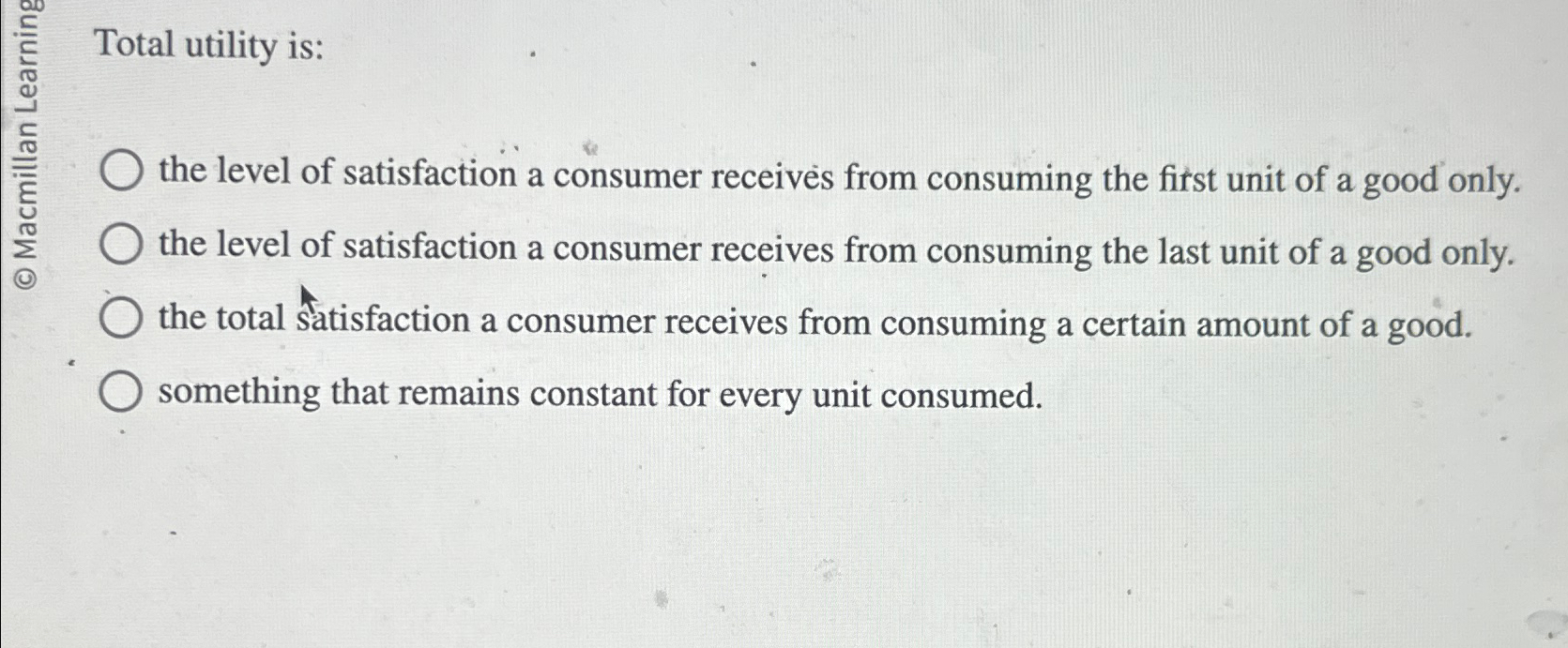 Solved Total utility is:the level of satisfaction a consumer | Chegg.com