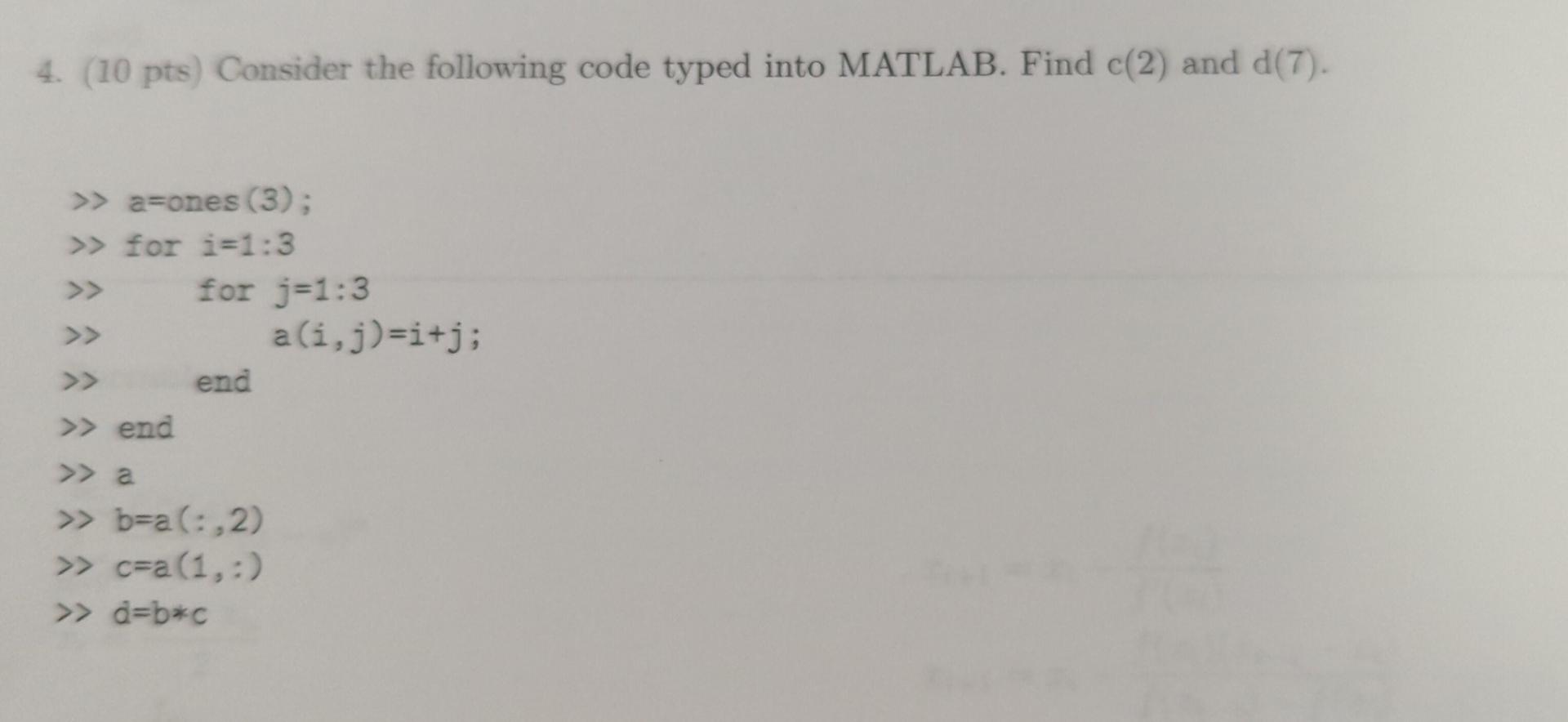 Solved 4. (10 pts) Consider the following code typed into | Chegg.com