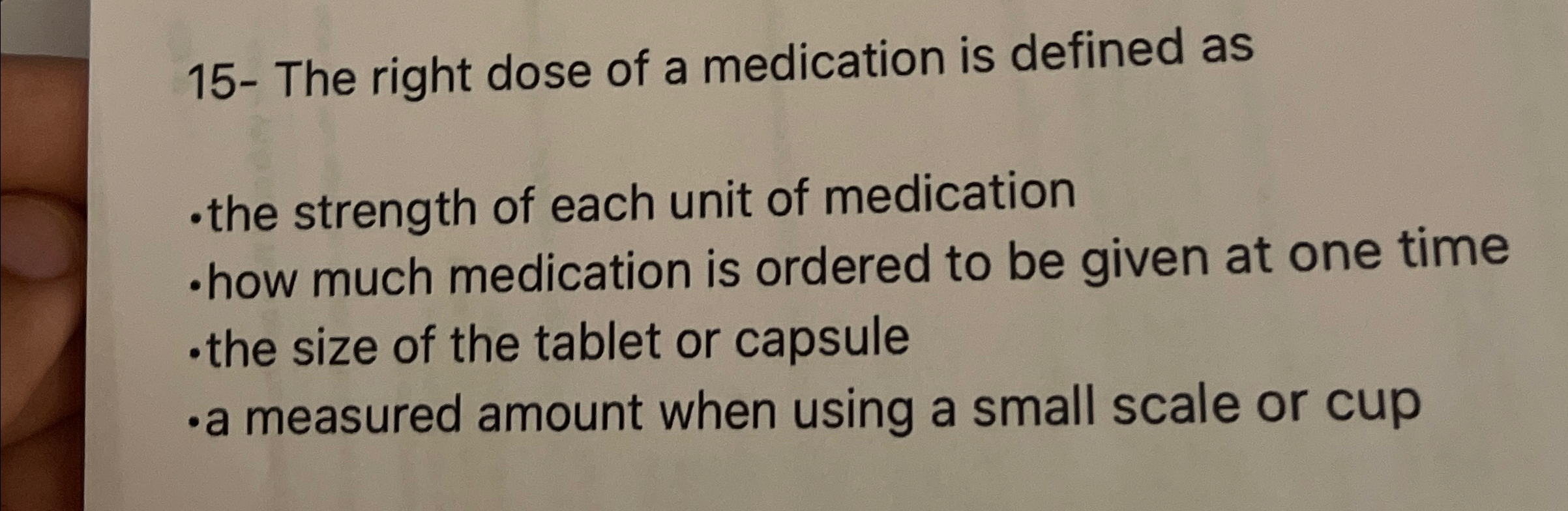 Solved 15- ﻿The right dose of a medication is defined as-the | Chegg.com